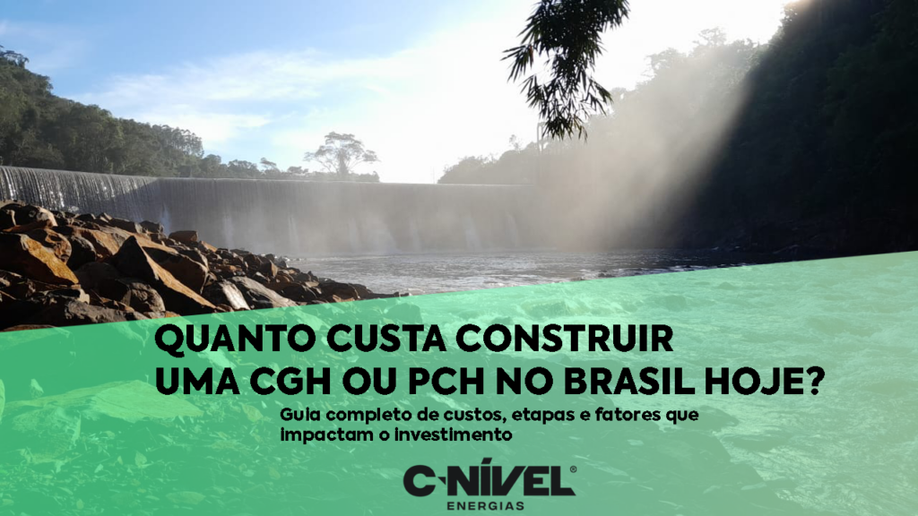Quanto custa construir uma CGH ou PCH no Brasil hoje? - C-NÍVEL Energias
